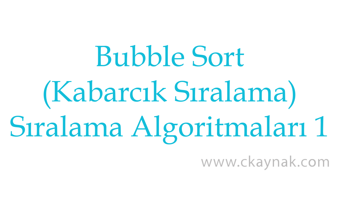 C Programlama Dili Bubble Sort Algoritması | C Kaynak C Programlama Dili Bubble Sort Algoritması | C Kaynak